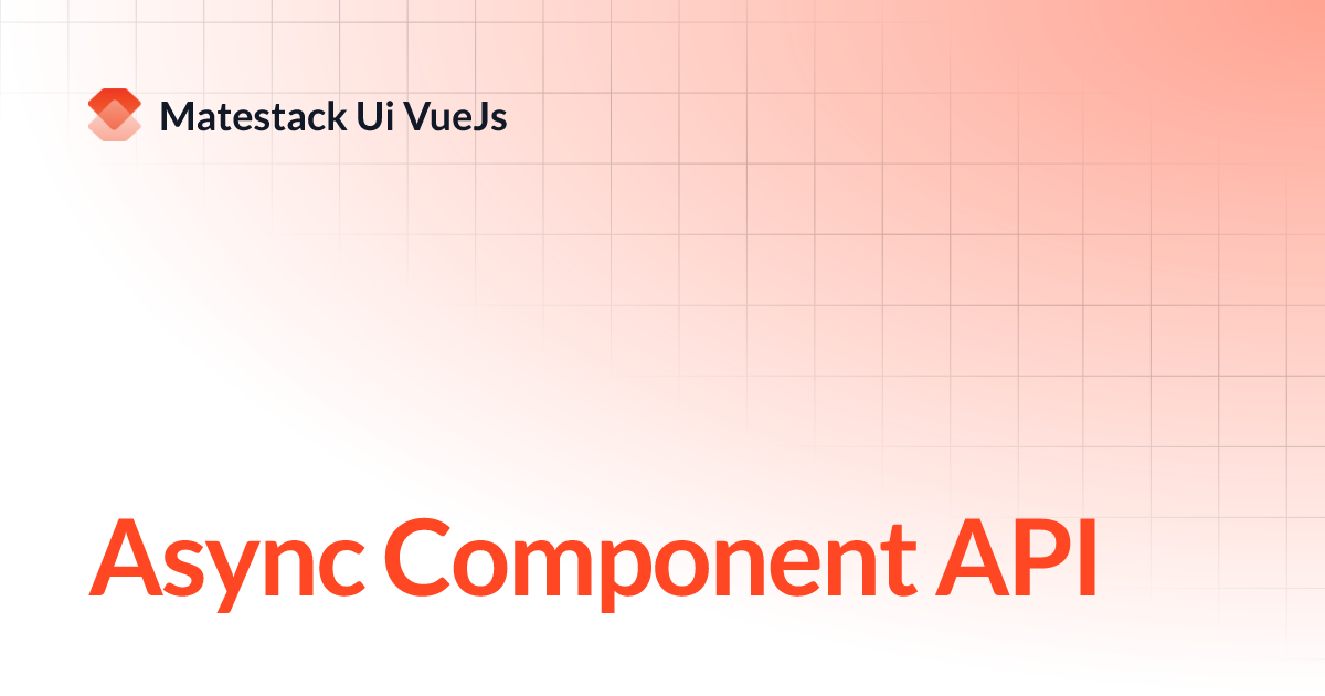 Async Component API | Matestack Ui VueJs