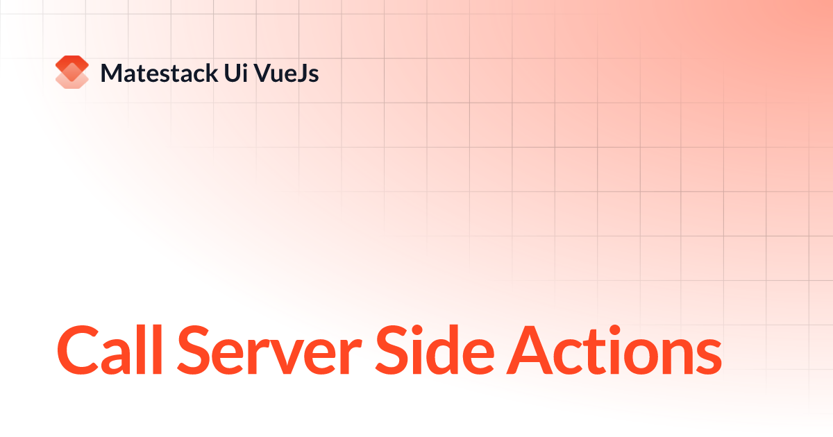 Call Server Side Actions | Matestack Ui VueJs